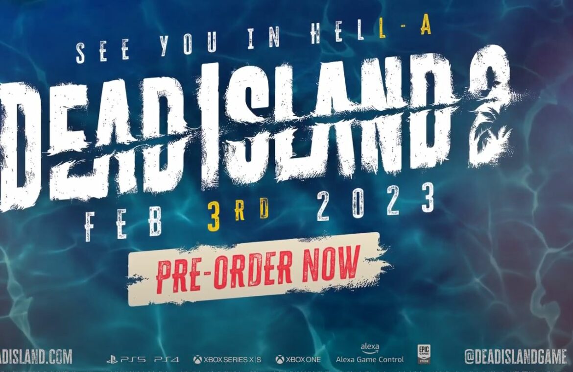 When is Dead Island 2 Coming Out? - Dead Island 2 Release Date Revealed ...